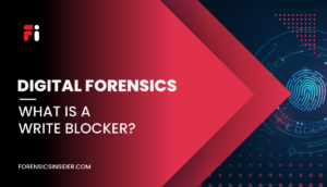 What is Write Blocker and Why it is Critical in Investigations?